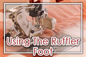 Tips For Using The Janome Ruffler Foot - Janome Sewing Centre Everton Park