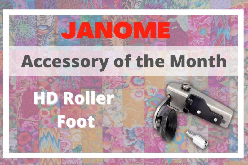 Accessory of the Month - Janome HD Roller Foot - Janome Sewing Centre ...