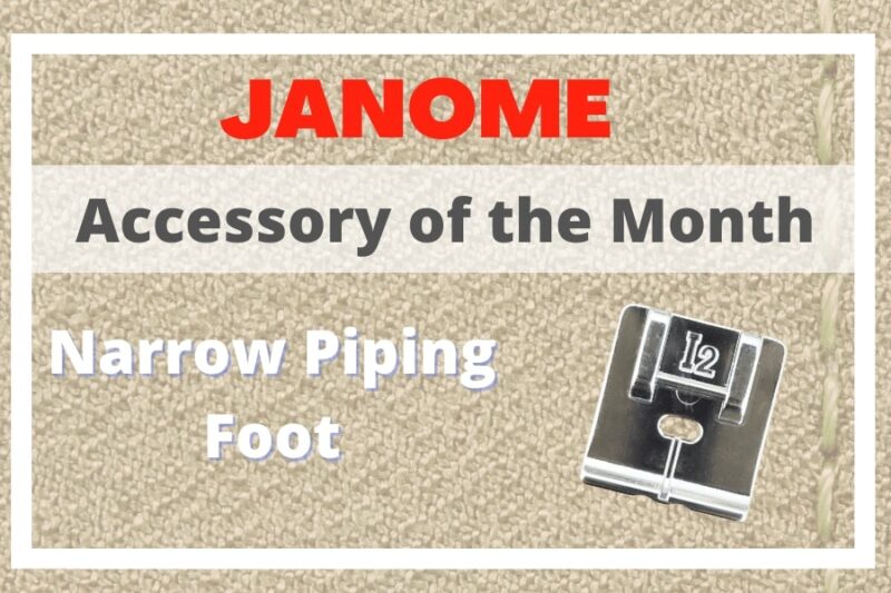Janome Accessory of the Month - Narrow Piping Foot - Janome Sewing ...