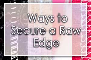 The Many Ways To Secure A Raw Edge - Janome Sewing Centre Everton Park